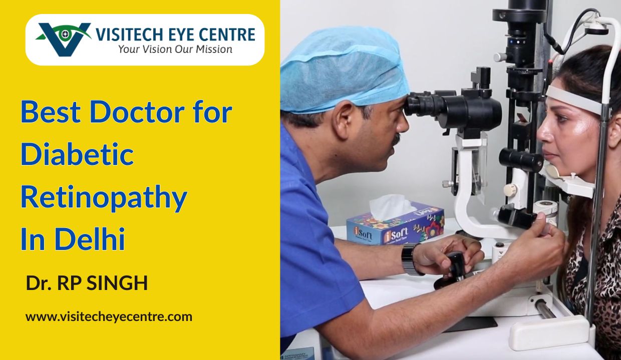 Best Eye Doctor for Diabetic Retinopathy Treatment in Delhi - Visitech ...
